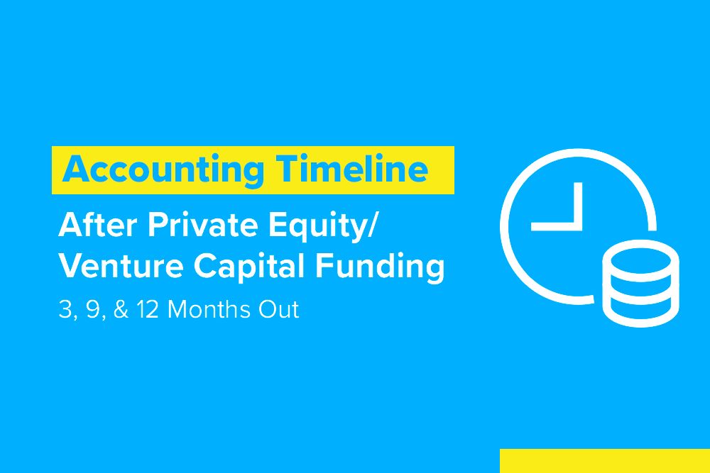 Accounting Timeline After Private Equity/Venture Capital Funding (3, 9 ...